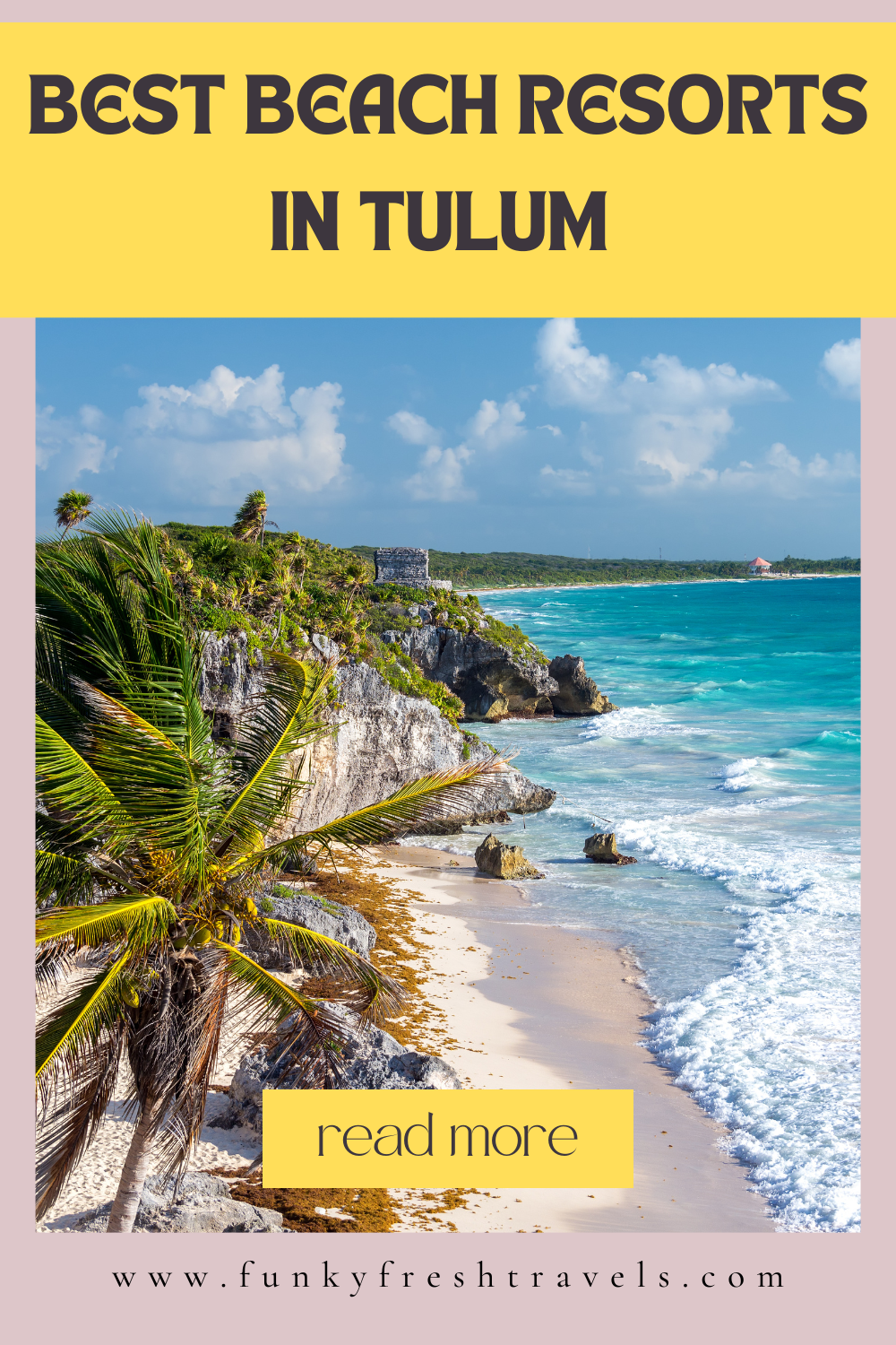 13 Best Beach Resorts In Tulum [ Award Choice 2025] - Funky Fresh Travels